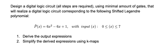 Solved Design a digital logic circuit (all steps are | Chegg.com