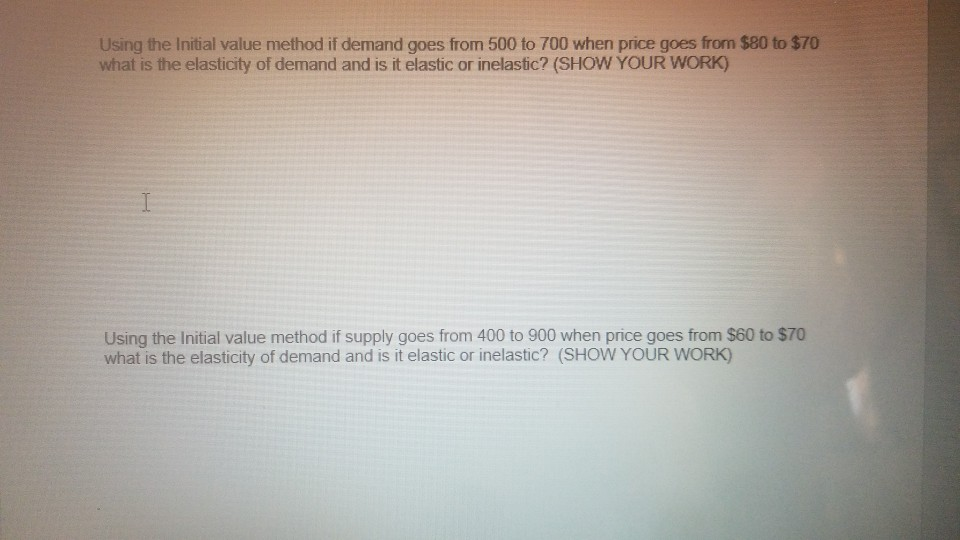 Solved Using the Initial value method if demand goes from | Chegg.com