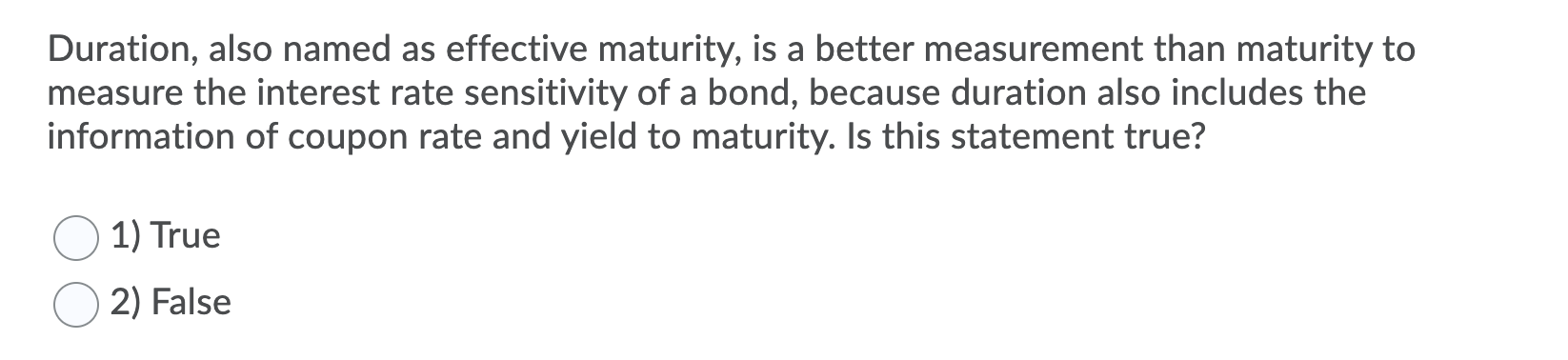 Solved Duration, also named as effective maturity, is a | Chegg.com
