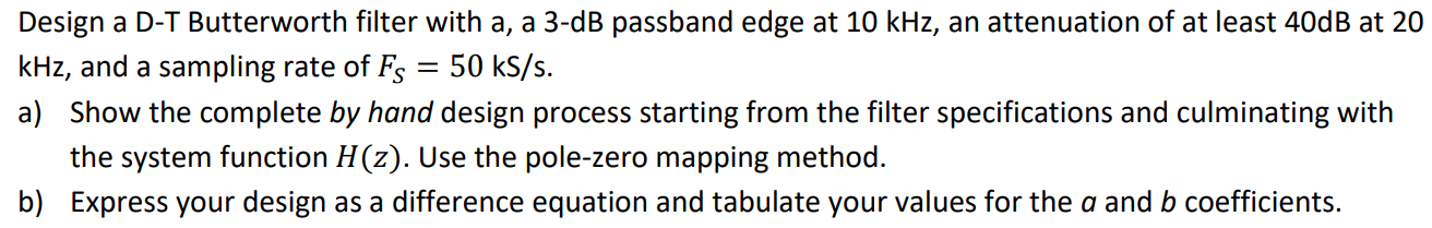 Solved Design a D-T Butterworth filter with a, a 3-dB | Chegg.com