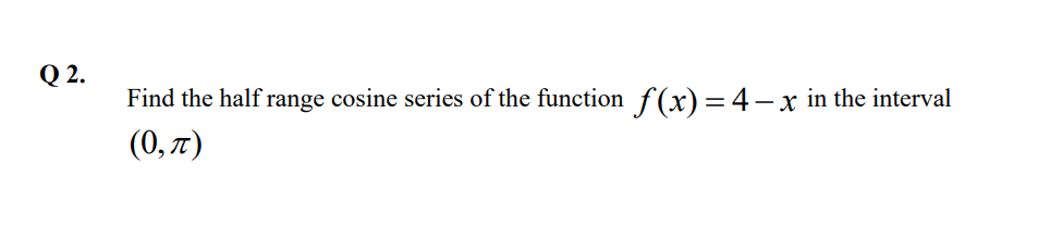 Solved Find the half range cosine series of the function | Chegg.com