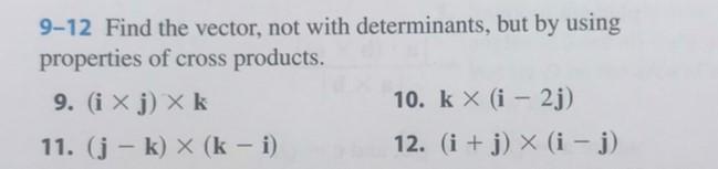 Solved 9-12 Find the vector, not with determinants, but by | Chegg.com