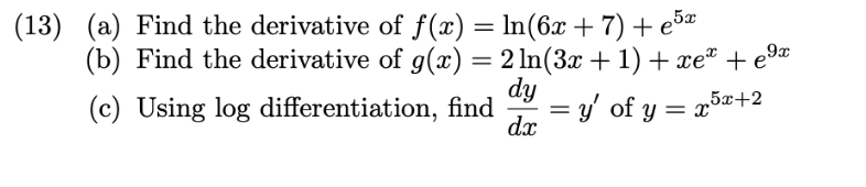 Solved 13 A Find The Derivative Of F X Ln 6x 7 E5x B