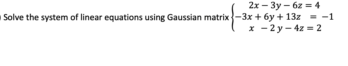 Solved Solve the system of linear equations using Gaussian | Chegg.com