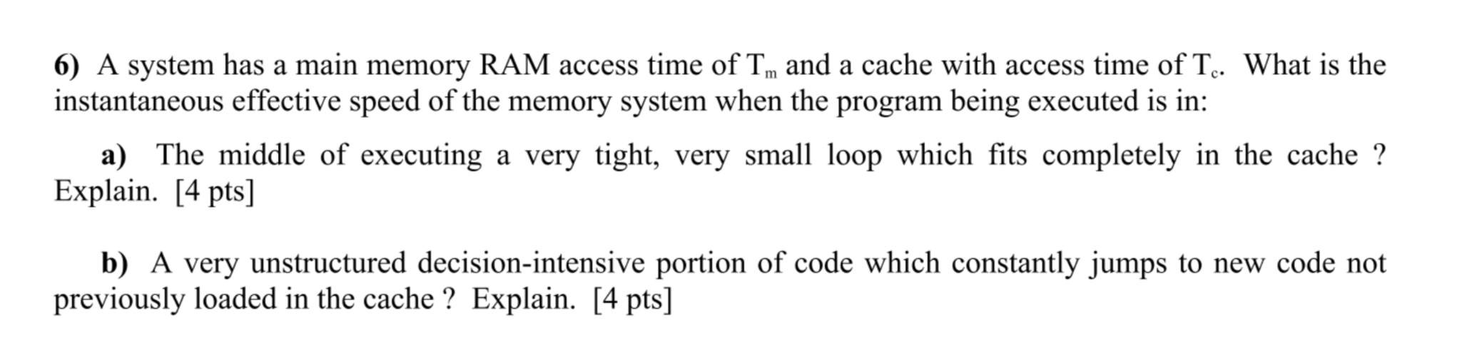 Solved 6) A system has a main memory RAM access time of Tm | Chegg.com