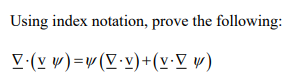 Solved Using index notation, prove the following: V.(v y) = | Chegg.com