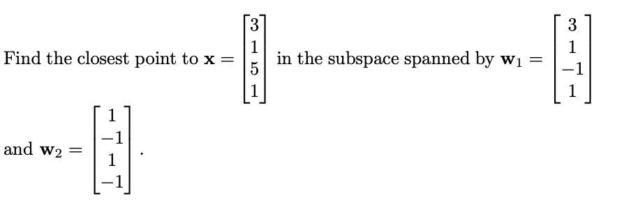 Solved 3 1 5 Find the closest point to x= in the subspace | Chegg.com