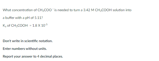 Solved What concentration of CH3COO is needed to turn a 3.42 | Chegg.com