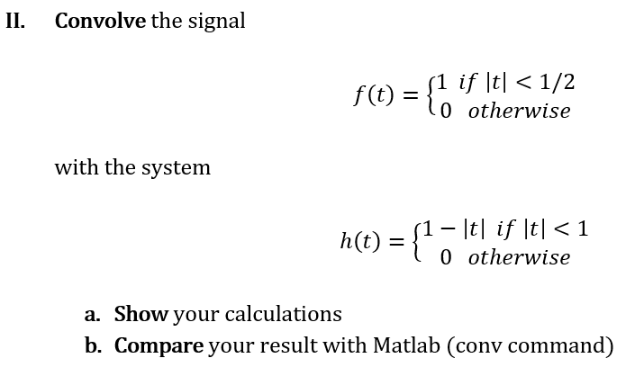 Solved II. Convolve the signal f(t)={10 if ∣t∣