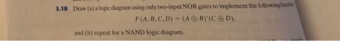 Solved 3.18 Draw (a)a logic diagram using only two-input NOR | Chegg.com