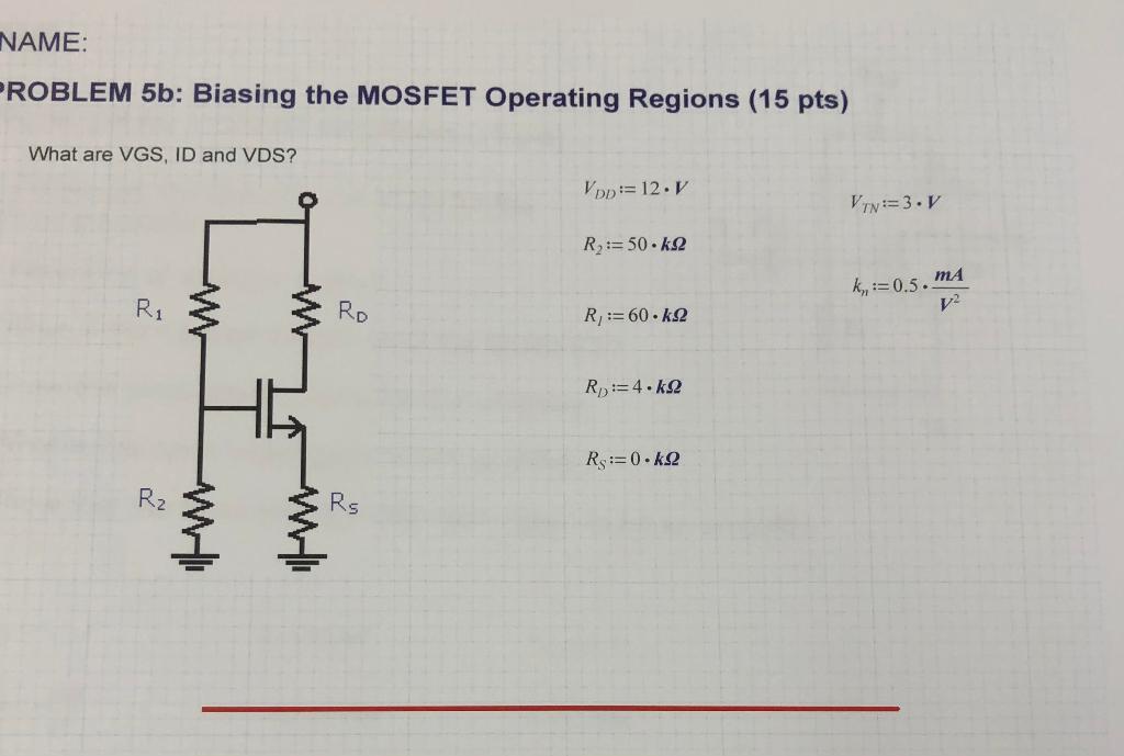 Solved NAME: PROBLEM 5b: Biasing the MOSFET Operating | Chegg.com
