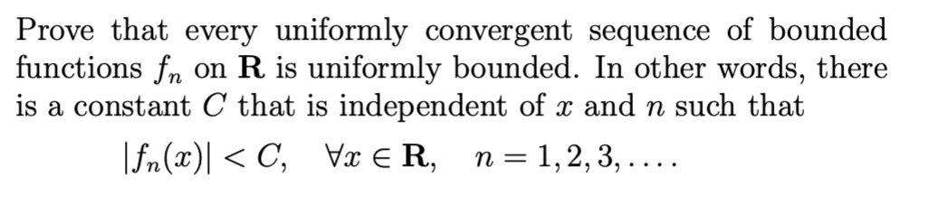 Solved Prove that every uniformly convergent sequence of | Chegg.com Solved Prove that every uniformly convergent sequence of | Chegg.com