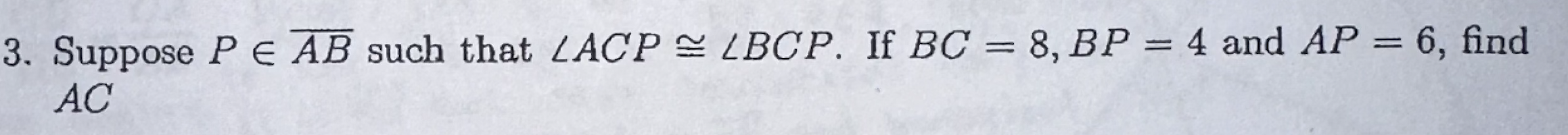 Solved 3. Suppose P∈AB such that ∠ACP≅∠BCP. If BC=8,BP=4 and | Chegg.com