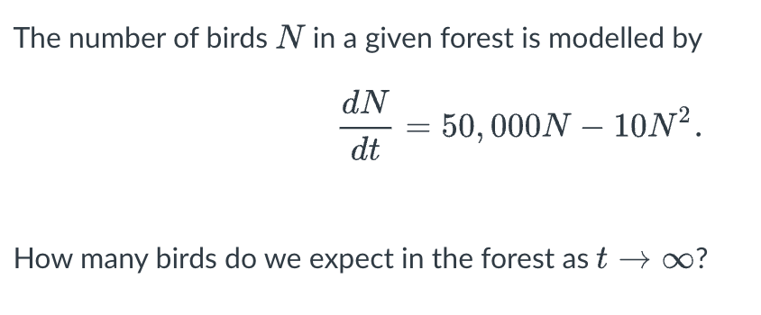 Solved The number of birds N in a given forest is modelled | Chegg.com