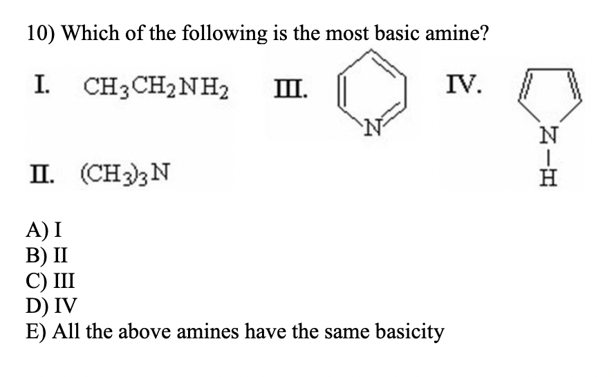 Solved 10) Which of the following is the most basic amine? | Chegg.com