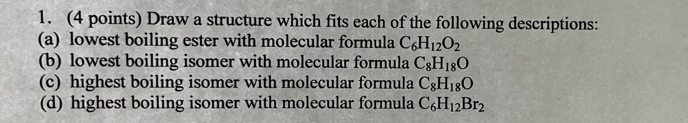 Solved 1. (4 points) Draw a structure which fits each of the | Chegg.com