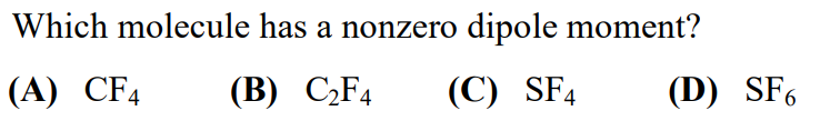 Solved Which molecule has a nonzero dipole moment? (A) CF4 | Chegg.com