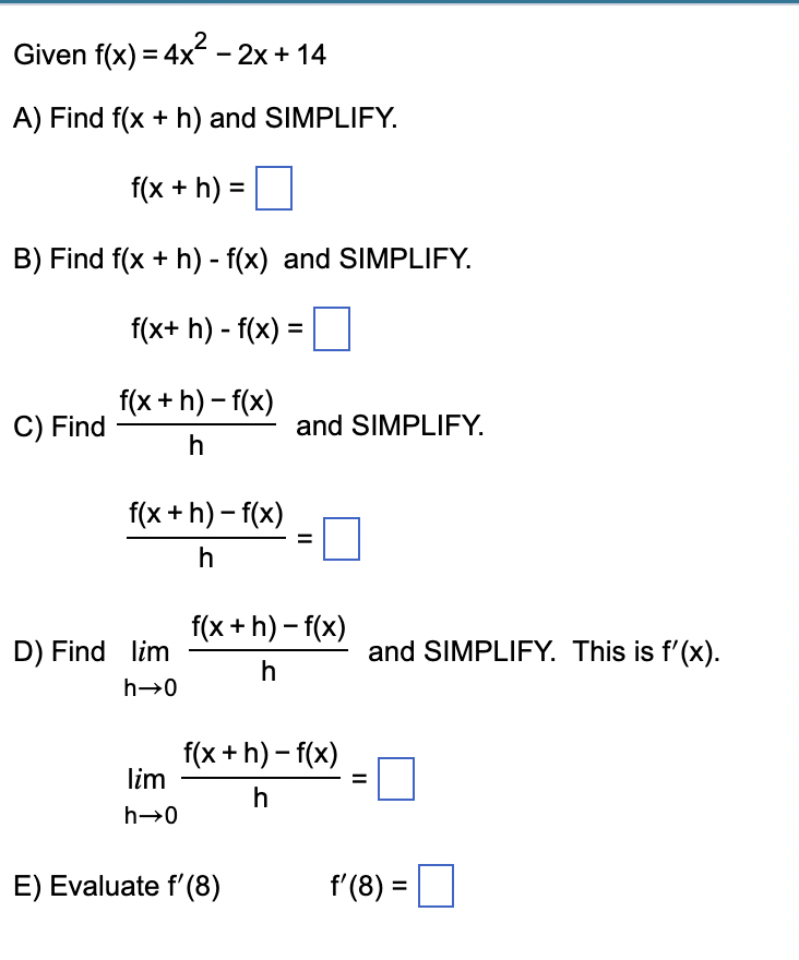 Solved Given f(x)=4x2−2x+14 A) Find f(x+h) and SIMPLIFY. | Chegg.com