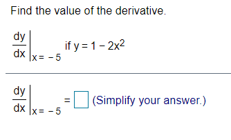 Solved Find the value of the derivative. dy if y = 1 - 2x2 | Chegg.com