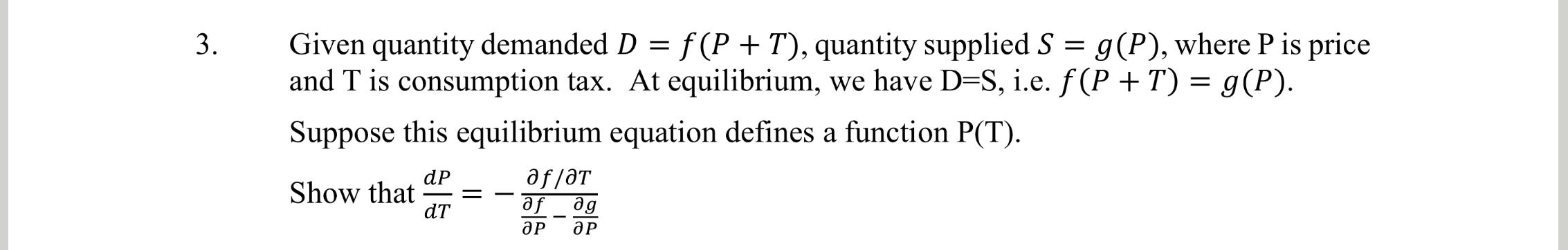 Solved Given quantity demanded D=f(P+T), quantity supplied | Chegg.com