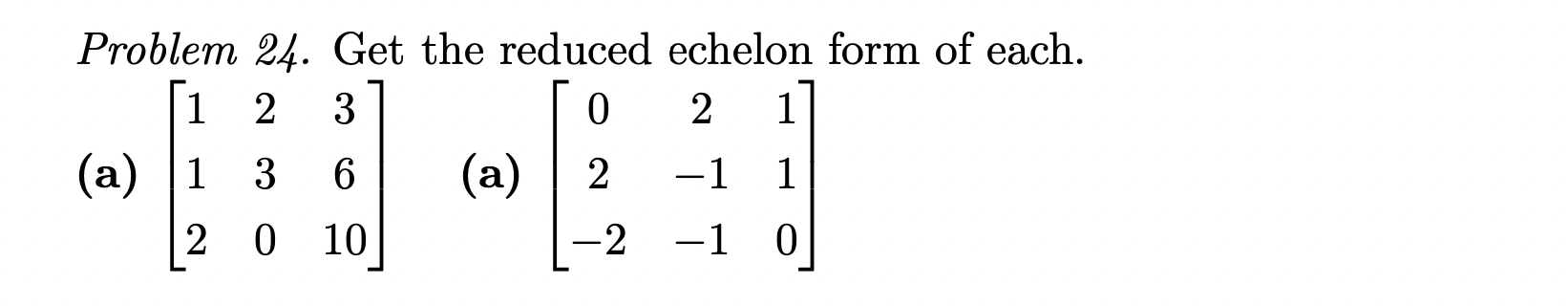 Solved Problem 24. Get the reduced echelon form of each. (a) | Chegg.com