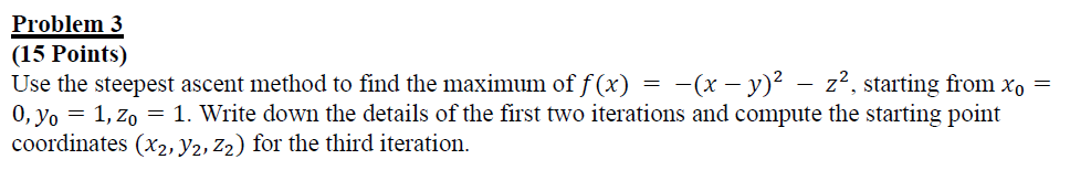 Solved Problem 3 (15 Points) Use the steepest ascent method | Chegg.com