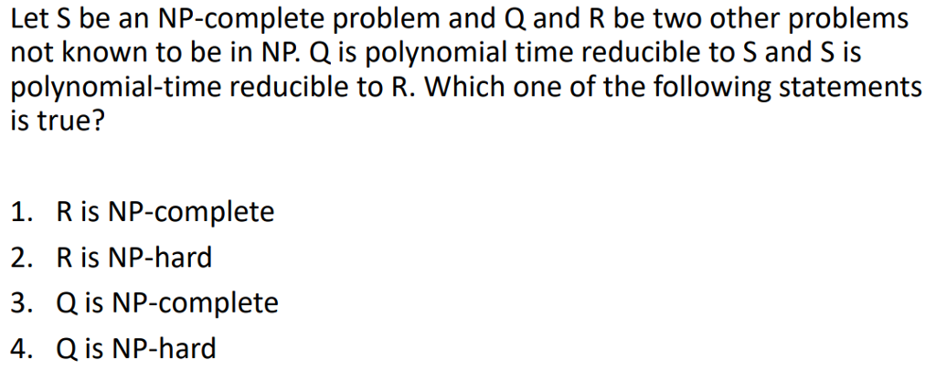 Solved Let S be an NP-complete problem and Q and R be two | Chegg.com