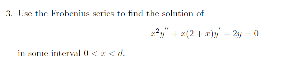Solved 3. Use the Frobenius series to find the solution of | Chegg.com