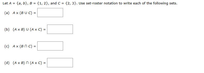 Solved Let A={a,b},B={1,2}, and C={2,3}. Use set-roster | Chegg.com