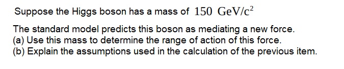Solved Suppose the Higgs boson has a mass of 150GeVc2The | Chegg.com