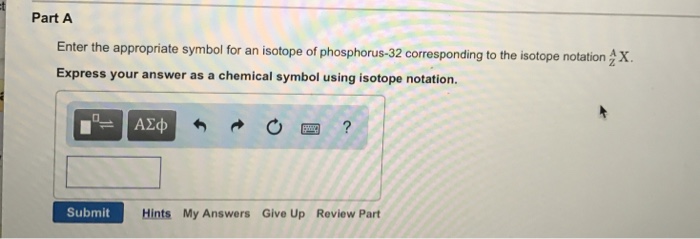 Solved Enter the appropriate symbol for an isotope of | Chegg.com