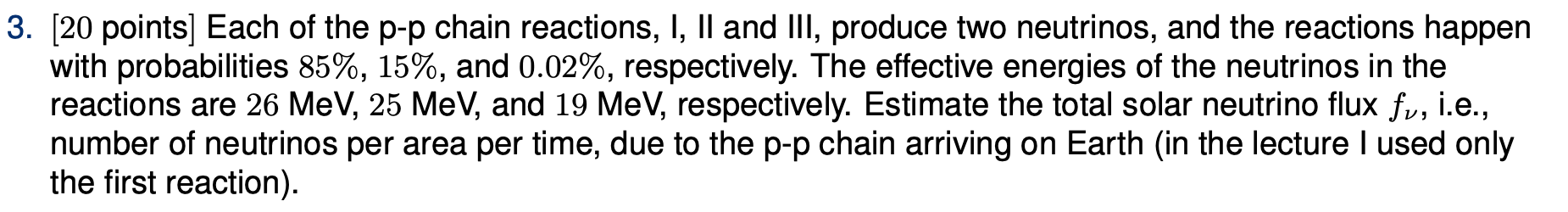 Solved 3. [20 points] Each of the p-p chain reactions, I, II | Chegg.com