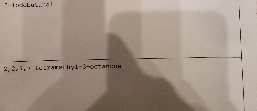 Solved 3-iodobutanal 2,2,7,7-tetramethyl-3-octanone | Chegg.com