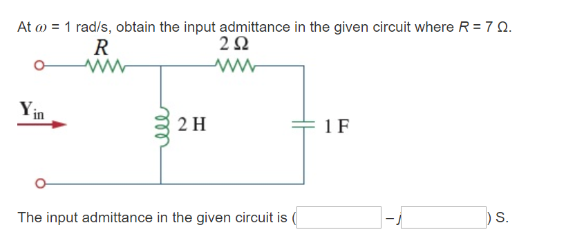 Solved At m = 1 rad/s, obtain the input admittance in the | Chegg.com