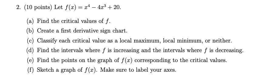 Solved 2. (10 points) Let f(x)=x4−4x3+20. (a) Find the | Chegg.com
