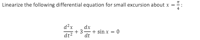 Solved п Linearize the following differential equation for | Chegg.com