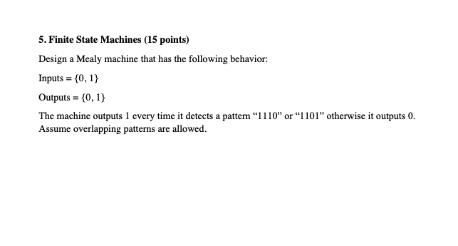 Solved 5. Finite State Machines (15 points) Design a Mealy | Chegg.com