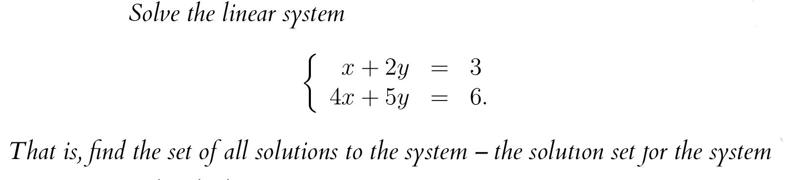 Solved Solve the linear system {x+2y=34x+5y=6. That is, find | Chegg.com