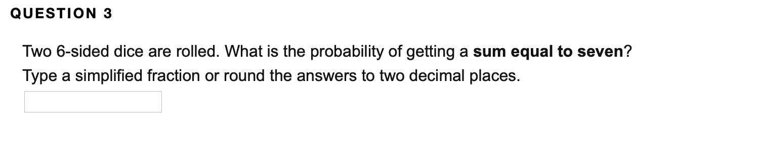 Solved QUESTION 3 Two 6-sided dice are rolled. What is the | Chegg.com