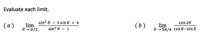 Solved Evaluate each limit. (a) limθ→π/2sin2θ−1sin2θ−5sinθ+4 | Chegg.com
