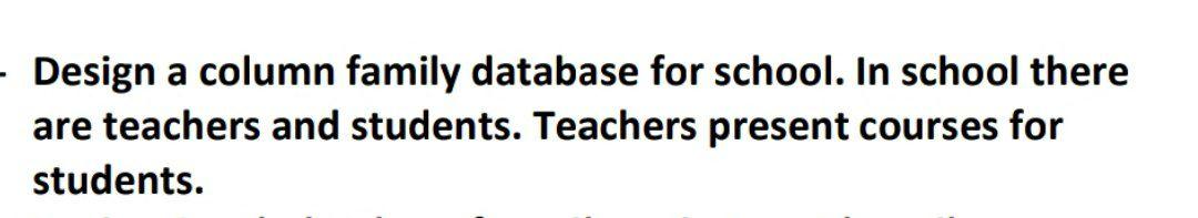 Design a column family database for school. In school | Chegg.com