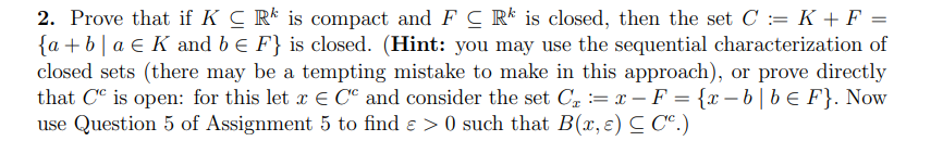 Solved 2. Prove that if K⊆Rk is compact and F⊆Rk is closed, | Chegg.com