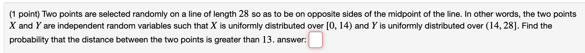 (1 point) Two points are selected randomly on a line | Chegg.com