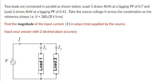 Solved Two loads are connected in parallel as shown below. | Chegg.com