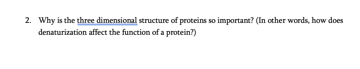 Solved 2. Why is the three dimensional structure of proteins | Chegg.com