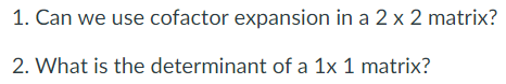 Solved 1. Can we use cofactor expansion in a 2 x 2 matrix? | Chegg.com