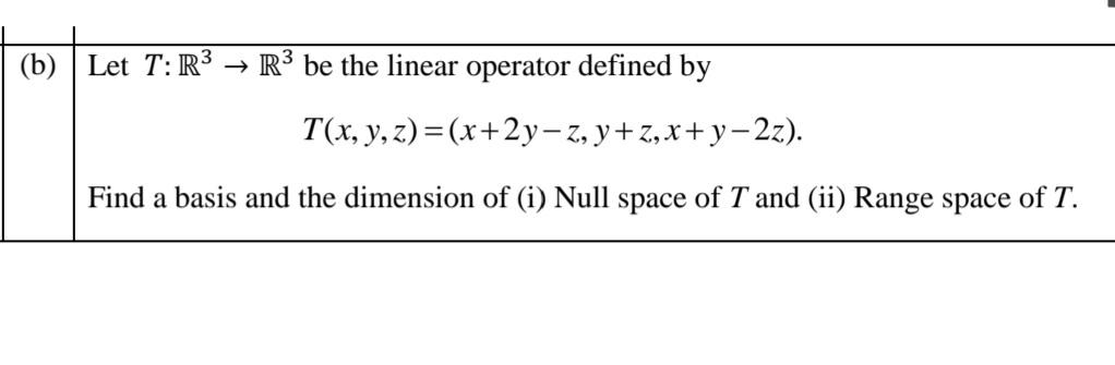 Solved (b) Let T: R3 → R3 be the linear operator defined by | Chegg.com