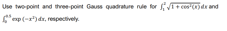 Solved Use two-point and three-point Gauss quadrature rule | Chegg.com