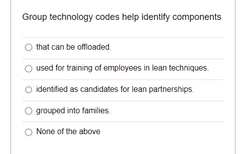 Solved Group technology codes help identify components that | Chegg.com
