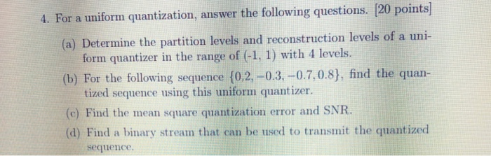 Solved 4. For a uniform quantization, answer the following | Chegg.com